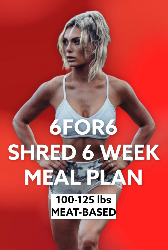 6FOR6 6 Week Shred Program Meal Plan (Meat Based) – Body By Cinch